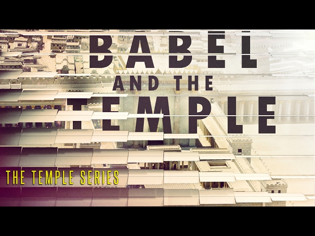 Babel and the Temple - Founded in Truth Fellowship - A Messianic ...
