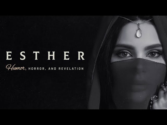 Esther - Humor, Horror, and Revelation - Founded in Truth Fellowship ...