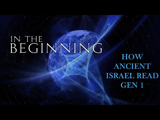 In the Beginning - How Did Ancient Israel Read Gen 1? - Founded in ...