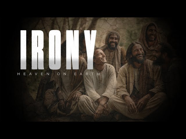 Irony - Heaven on Earth - Founded in Truth Fellowship - A Messianic ...