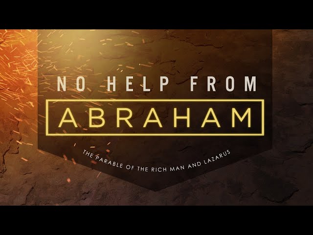 No Help From Abraham - Parable of the Rich Man - Founded in Truth ...