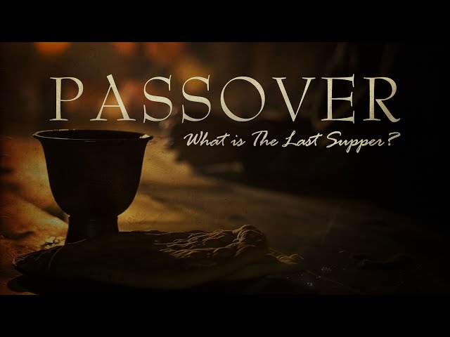 Passover - What Is the Last Supper? - Founded in Truth Fellowship - A ...