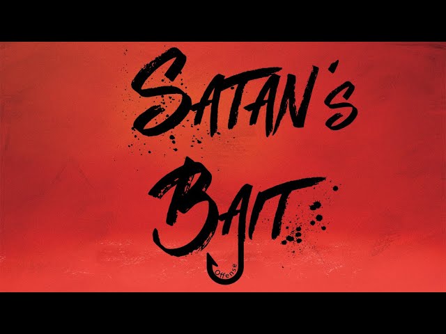 Satan's Bait - Offense as a Christian's Downfall - Founded in Truth ...