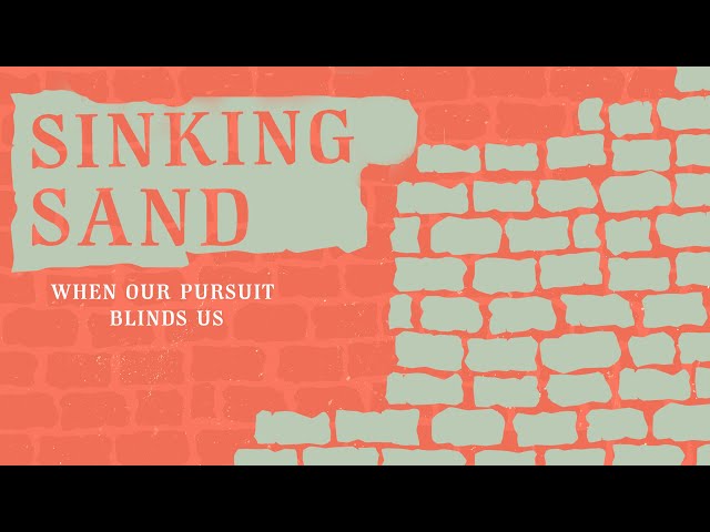 Sinking Sand - When Our Pursuit Blinds Us • Sacrificing Others for our ...