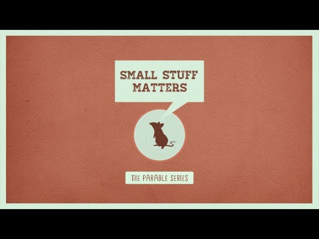 Small Stuff Matters - The Parable Series - Founded in Truth Fellowship ...