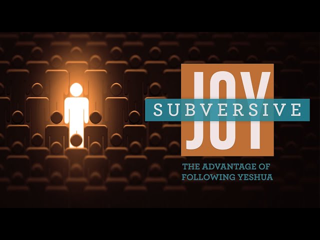 Subversive Joy - The Advantage of Following Yeshua - Founded in Truth ...