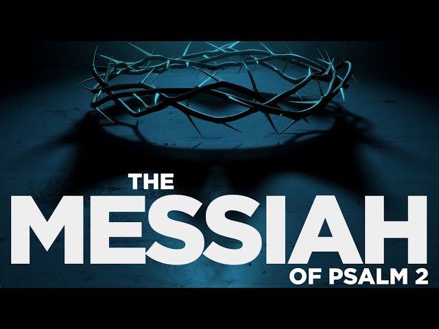 The Messiah of Psalm 2 - Founded in Truth Fellowship - A Messianic Sabbath Keeping Church in ...