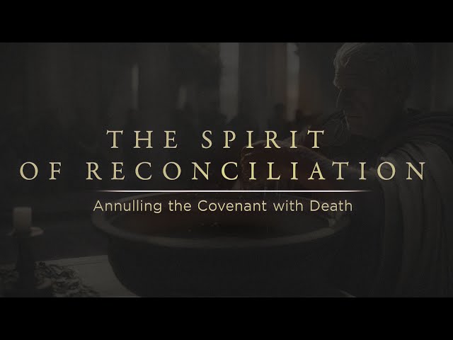 The Spirit of Reconciliation: Annulling the Covenant with Death • First ...