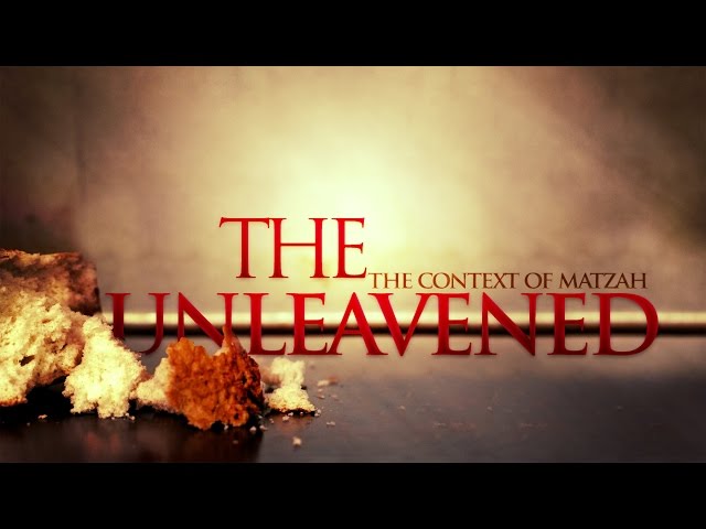 The Unleavened - The Context of Matzah - Founded in Truth Fellowship - A Messianic Sabbath ...