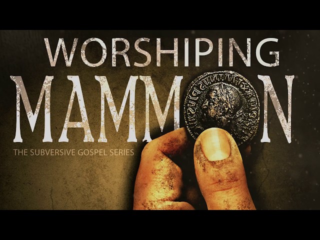 Worshiping Mammon - The Subversive Gospel • Founded In Truth Ministries ...